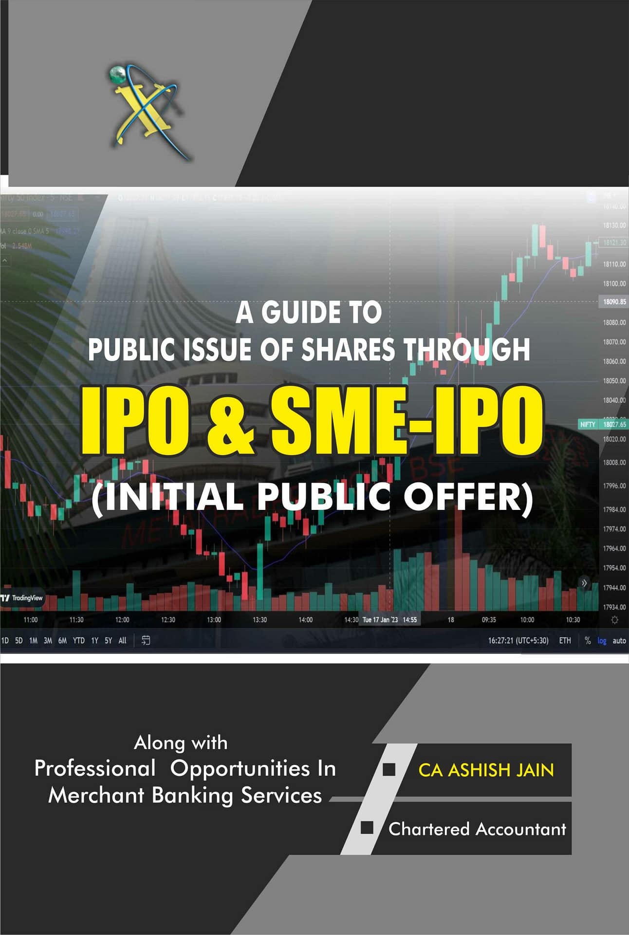 A GUIDE TO PUBLIC ISSUE OF SHARES THROUGH IPO & SME-IPO (INITIAL PUBLIC OFFER) Along with ...